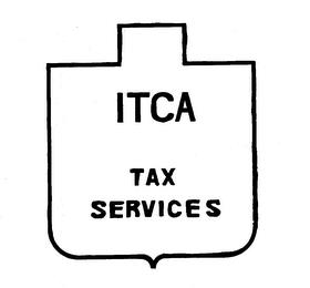 ITCA TAX SERVICES Trademark of ITCA, INC.. Serial Number: 73160365 ...