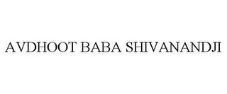 AVDHOOT BABA SHIVANANDJI Trademark of Shivanand, Ishan, Ratra, Sadhana ...