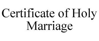CERTIFICATE OF HOLY MARRIAGE Trademark of Codding, Bruce K.. Serial ...