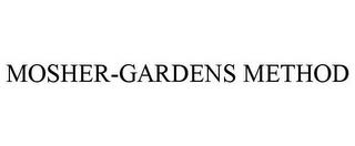 MOSHER-GARDENS METHOD Trademark of Hearth Management, LLC. Serial ...