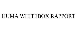 HUMA WHITEBOX RAPPORT Trademark (USPTO Serial 87184954) – Huma Americas, LLC | USPTO Record ...