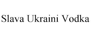 SLAVA UKRAINI VODKA Trademark of Pavlinovic, Dino. Serial Number: 97333257 :: Trademark Elite ...