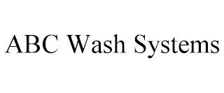 ABC WASH SYSTEMS Trademark of ABC Manufacturing LLC. Serial Number ...
