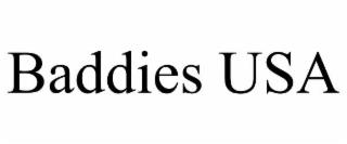 BADDIES USA Trademark of Zeus Networks, LLC. Serial Number: 99343739 ...